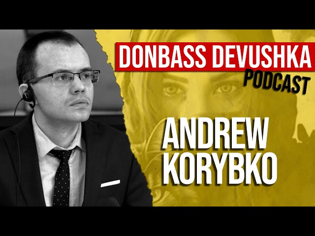Donbass Devushka Podcast - Andrew Korybko - TheAltWorld