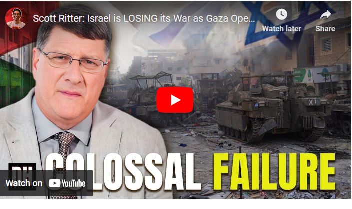Scott Ritter: Israel is LOSING its War as Gaza Operation Exposes IDF's ...