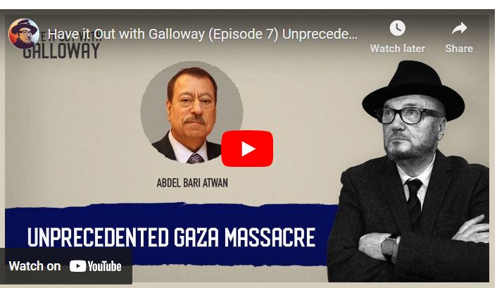 Have it Out with Galloway (Episode 7) Unprecedented Gaza Massacre ...