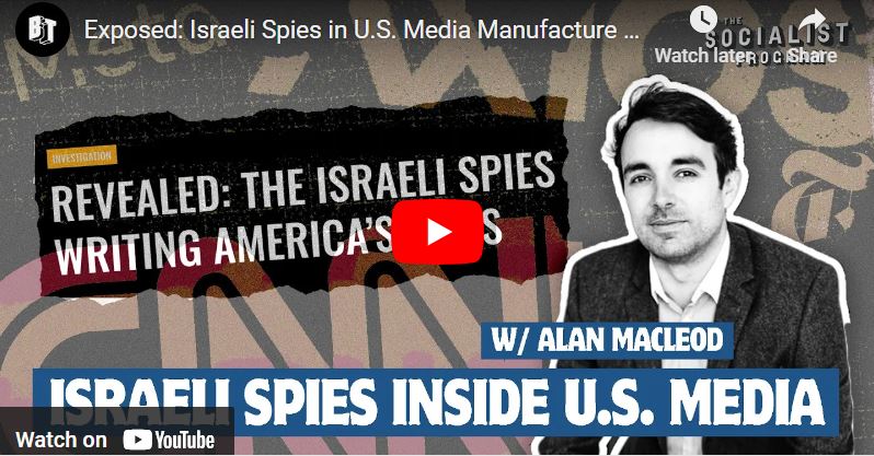 Exposed: Israeli Spies in U.S. Media Manufacture Consent for Genocide ...