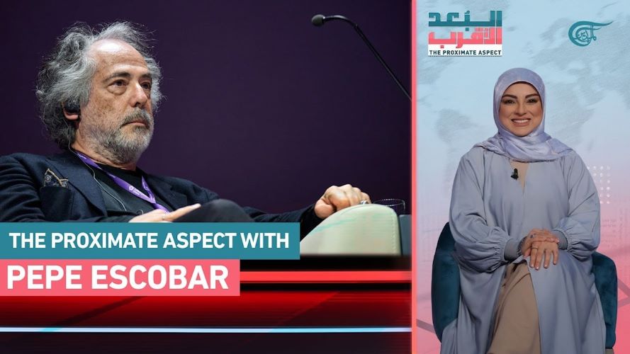 The Proximate Aspect with Pepe Escobar - TheAltWorld